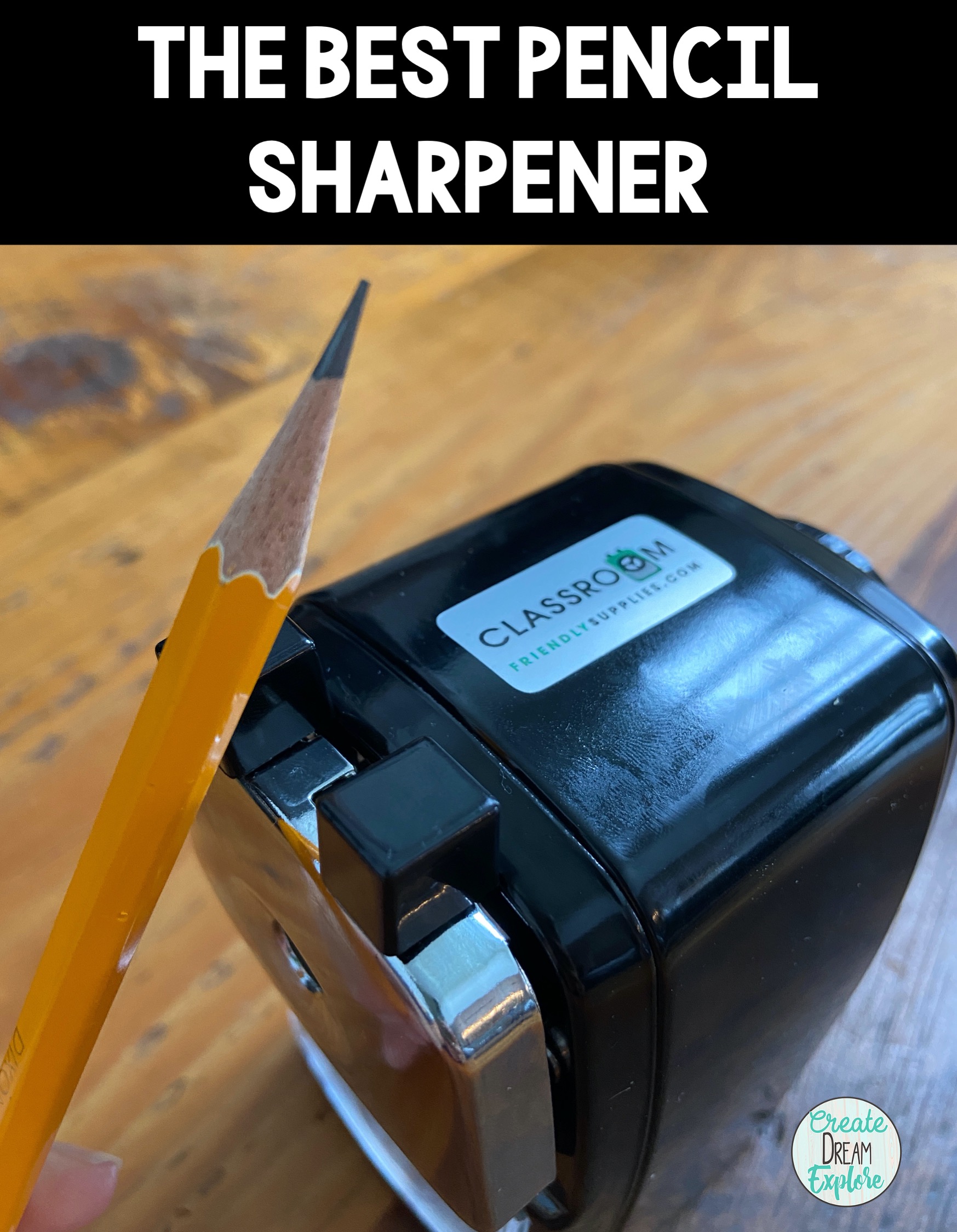 The Best Pencil Sharpener for the Classroom! - Create Dream Explore