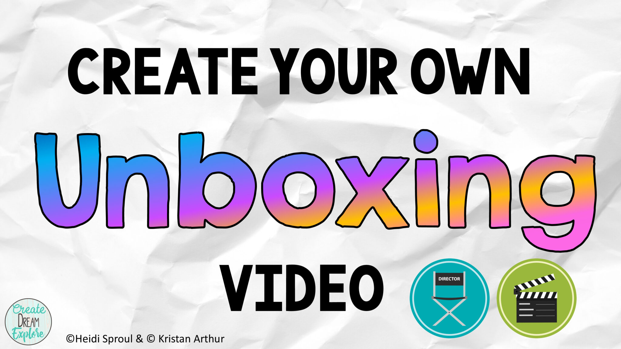 Classroom Video Activity: Unboxing Videos - Create Dream Explore
